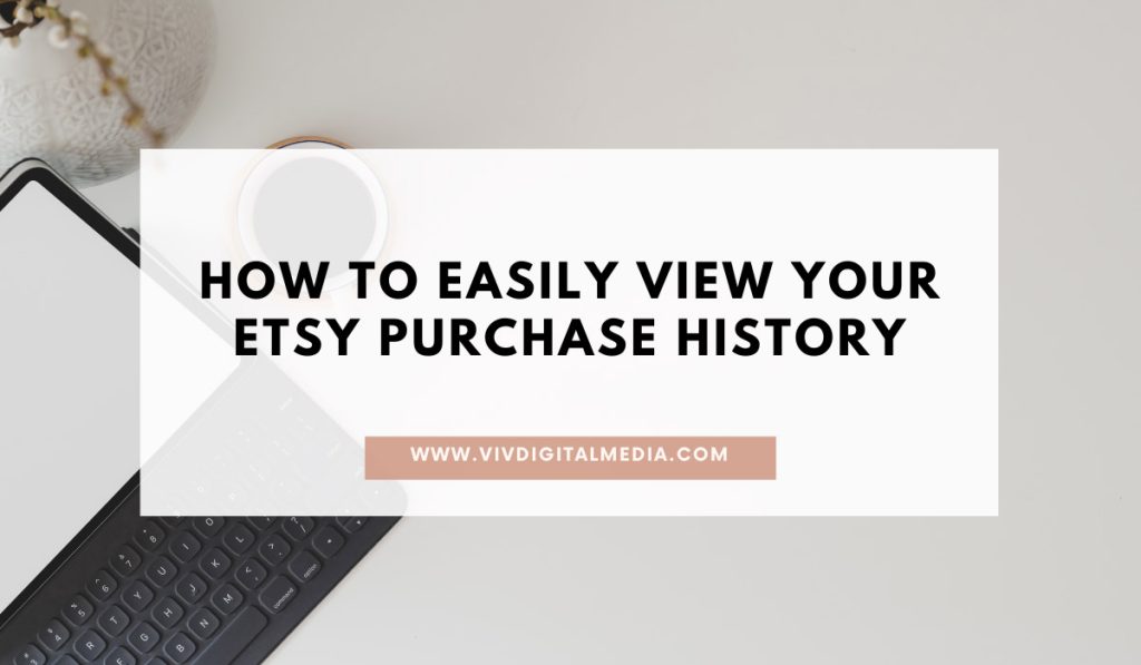 How Can You View Your Etsy Purchase History?